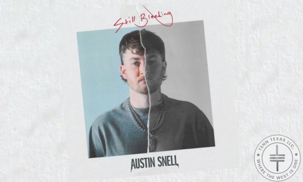 AUSTIN SNELL RELEASES DEBUT ALBUM "STILL BLEEDING" - TENN TEXAS