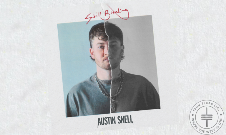 AUSTIN SNELL RELEASES DEBUT ALBUM "STILL BLEEDING" - TENN TEXAS