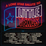 A LONE STAR SALUTE TO LITTLE TEXAS ALBUM AND THE SONGS THAT CAPTURED ...